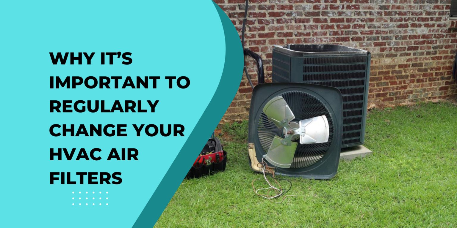 Why it’s Important to Regularly Change Your HVAC Air Filters